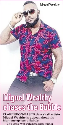 Miguel Wealthy chases the Bubble - PressReader