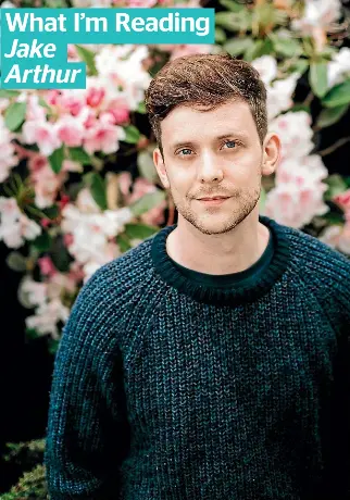 What I’m Reading Jake Arthur - PressReader