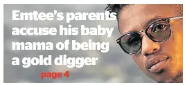 Emtee’s parents accuse his baby mama of being a gold digger - PressReader