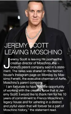 JEREMY SCOTT LEAVING MOSCHINO - PressReader