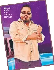 Deepak Kalra recalls his journey to Bollywood as a common man - PressReader