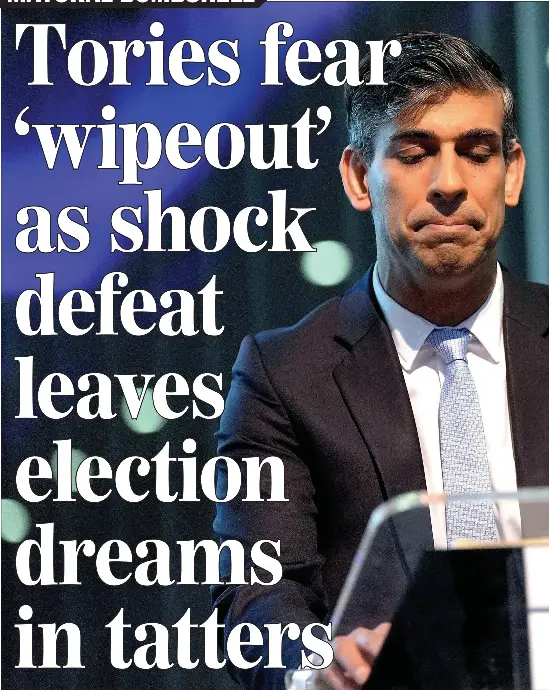 Tories fear ‘wipeout’ as shock defeat leaves election dreams in tatters - PressReader