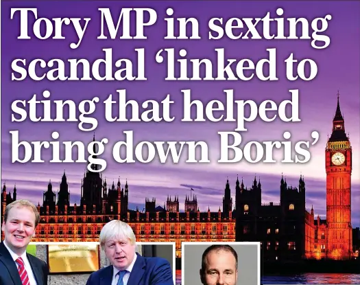 Tory MP in sexting scandal ‘linked to sting that helped bring down Boris’ - PressReader