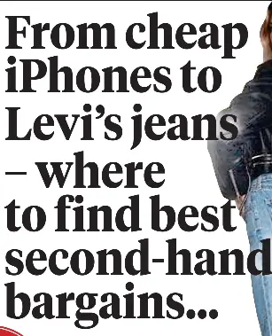 From cheap iPhones to Levi’s jeans – where to find best second-hand bargains... - PressReader