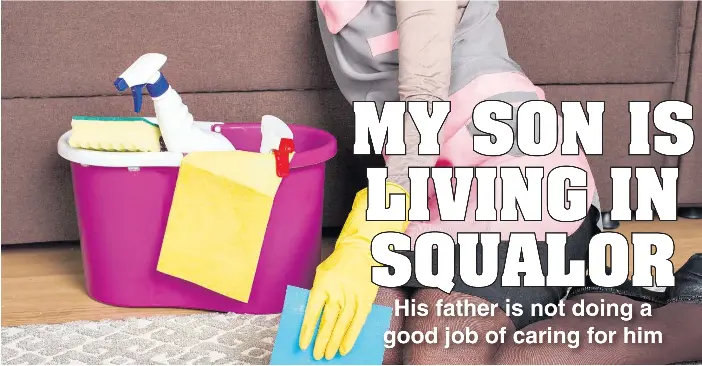MY SON IS LIVING IN SQUALOR - PressReader