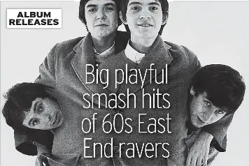 Big playful smash hits of 60s East End ravers - PressReader