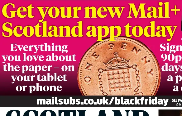 Get your new Mail+ Scotland app today - PressReader