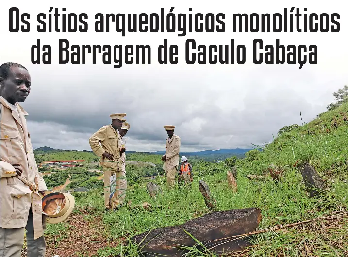 Os sítios arqueológi­cos monolítico­s da Barragem de Caculo Cabaça ...