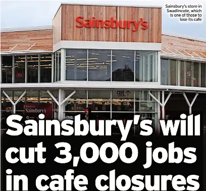 Sainsbury’s will cut 3,000 jobs in cafe closures - PressReader