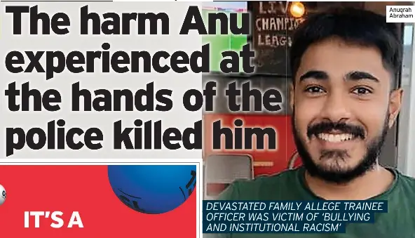 The harm Anu experience­d at the hands of the police killed him ...