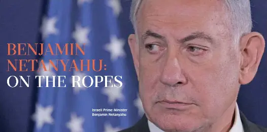 BENJAMIN NETANYAHU: ON THE ROPES - PressReader