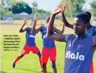 We need to stay humble -TAFIC coach - PressReader