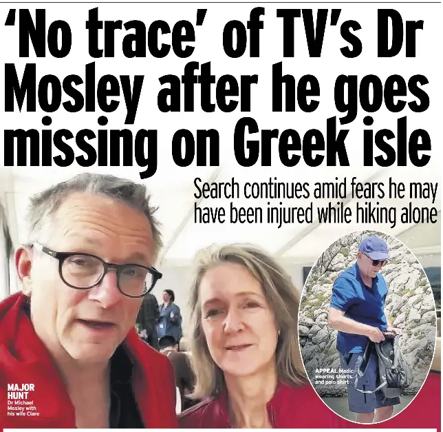 ‘No trace’ of TV’s Dr Mosley after he goes missing on Greek isle - PressReader