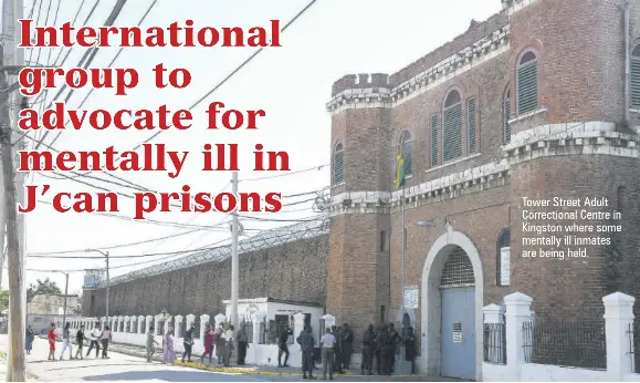 Internatio­nal group to advocate for mentally ill in J’can prisons - PressReader