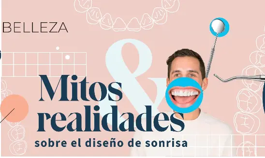 Mitos y verdades sobre el diseño de sonrisa - PressReader