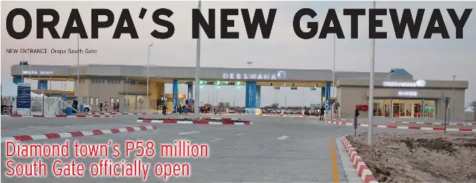 ORAPA’S NEW GATEWAY - PressReader