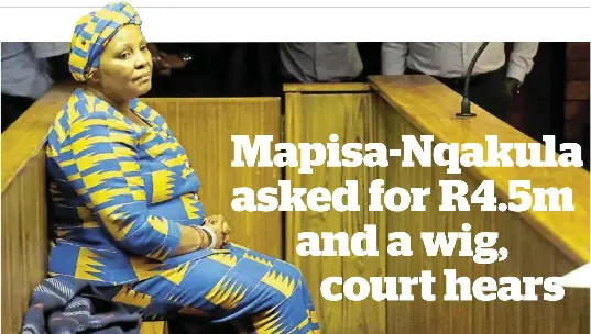 Mapisa-Nqakula asked for R4.5m and a wig, court hears - PressReader