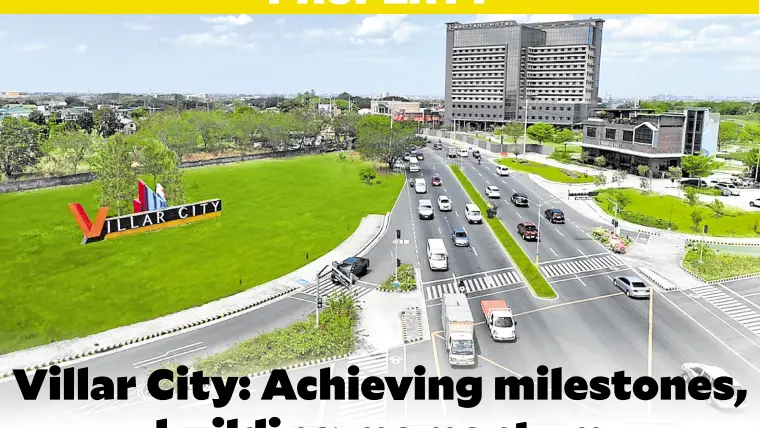 Villar City: Achieving milestones, building momentum - PressReader