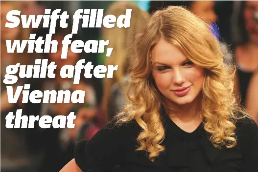 Swift filled with fear, guilt after Vienna threat - PressReader