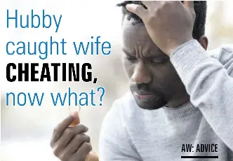 Hubby caught wife CHEATING, now what? - PressReader