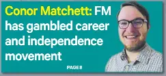Conor Matchett: FM has gambled career and independen­ce movement ...
