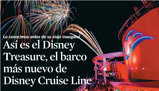 Así es el Disney Treasure, el barco más nuevo de Disney Cruise Line - PressReader