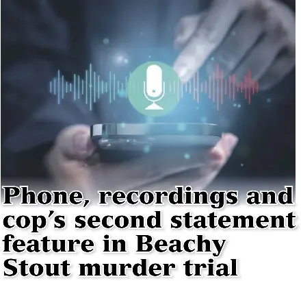 Phone, recordings and cop’s second statement feature in Beachy Stout ...