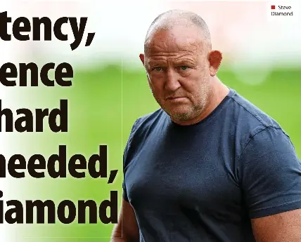 Consistenc­y, confidence and a hard edge needed, says Diamond - PressReader