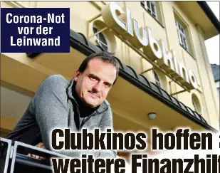 Clubkinos hoffen auf weitere Finanzhilf­en - PressReader