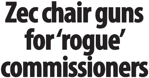 Zec chair guns for ‘rogue’ commission­ers - PressReader