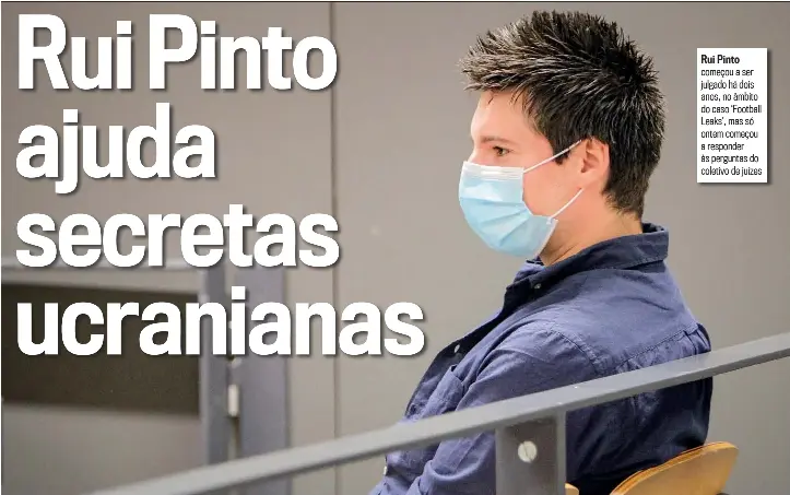 Rui Pinto ajuda secretas ucranianas - PressReader