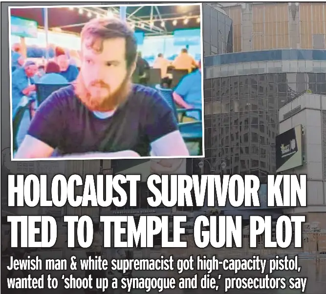 HOLOCAUST SURVIVOR KIN TIED TO TEMPLE GUN PLOT - PressReader
