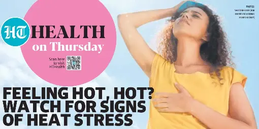FEELING HOT, HOT? WATCH FOR SIGNS OF HEAT STRESS - PressReader