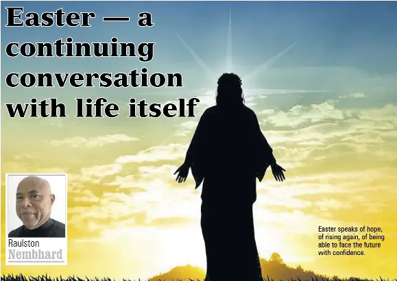 Easter — a continuing conversati­on with life itself - PressReader