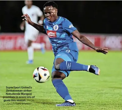 SuperSport’s Mangezi targets 10 goals before half-way mark - PressReader