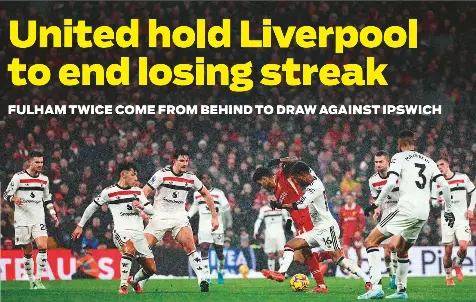 United hold Liverpool to end losing streak - PressReader