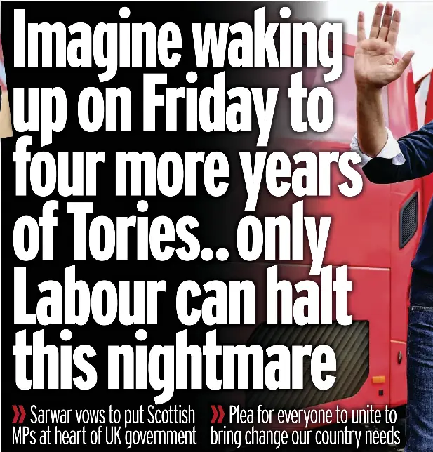 Imagine waking up on Friday to four more years of Tories.. only Labour can halt this nightmare ...