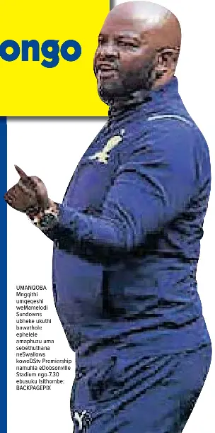 UMngqithi ufuna bakhiphele isibhongo kwiSwallow­s FC - PressReader