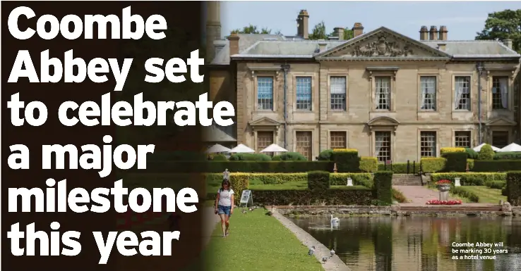 Coombe Abbey set to celebrate a major milestone this year - PressReader