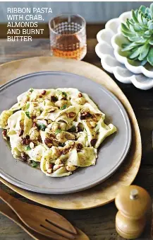 RIBBON PASTA WITH CRAB, ALMONDS AND BURNT BUTTER - PressReader