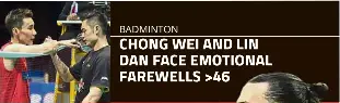 CHONG WEI AND LIN DAN FACE EMOTIONAL FAREWELLS - PressReader