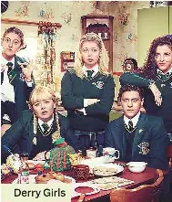 Derry Girls - PressReader