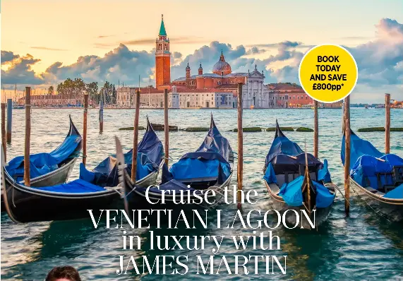Cruise the VENETIAN LAGOON in luxury with JAMES MARTIN - PressReader
