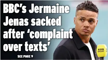 BBC’s Jermaine Jenas sacked after ‘complaint over texts’ - PressReader