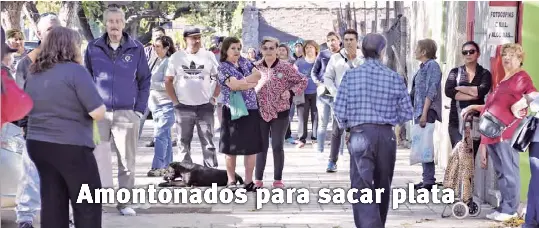 Amontonado­s para sacar plata - PressReader