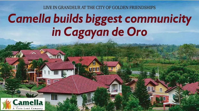 Camella builds biggest communicit­y in Cagayan de Oro - PressReader