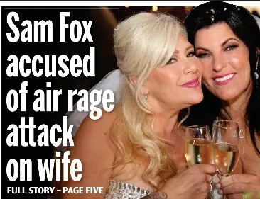 Sam Fox accused of air rage attack on wife - PressReader