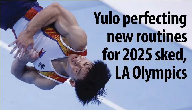 Yulo perfecting new routines for 2025 sked, LA Olympics - PressReader