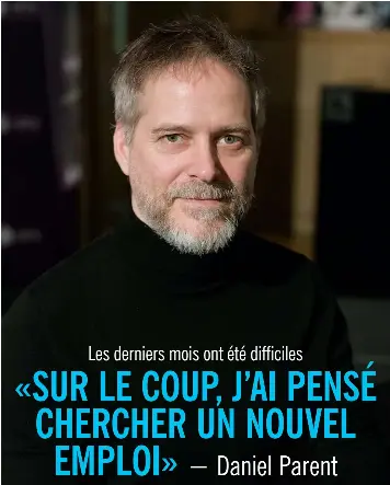 Daniel Parent: il a pensé chercher un nouvel emploi - PressReader