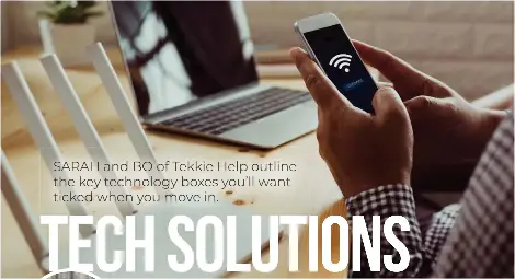 SARAH and BO of Tekkie Help outline the key technology boxes you’ll want ticked when you move in ...